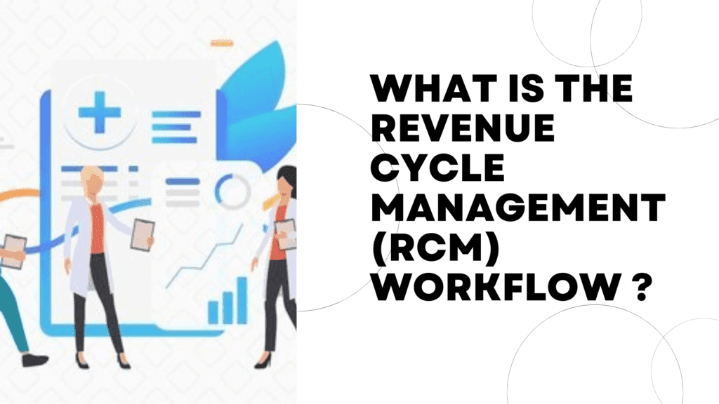 What is the Revenue Cycle Management workflow RCM workflow?