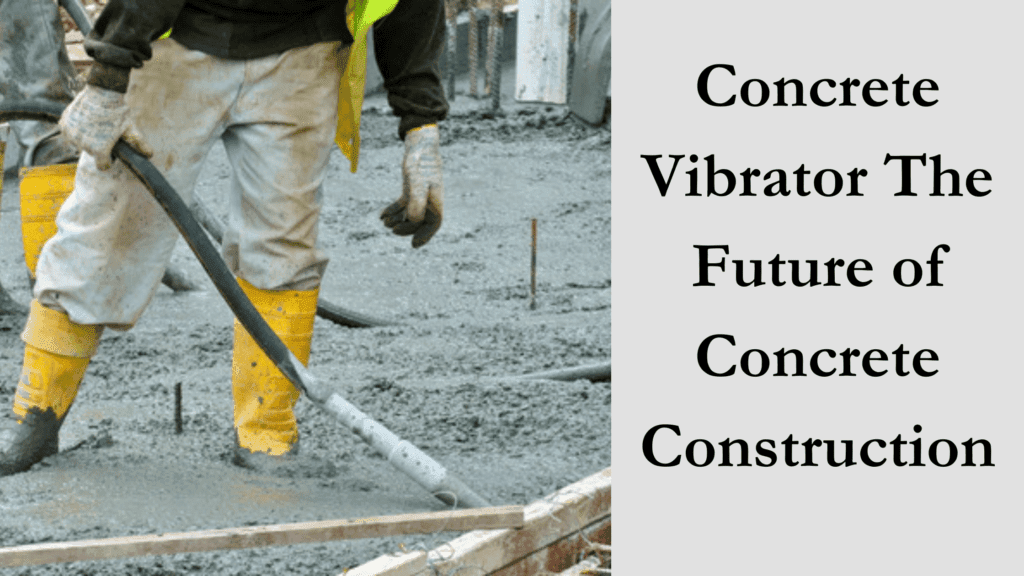 Concrete Vibrator