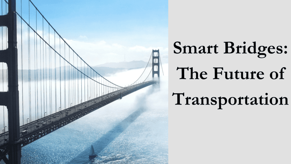 Smart Bridges: The Future of Transportation