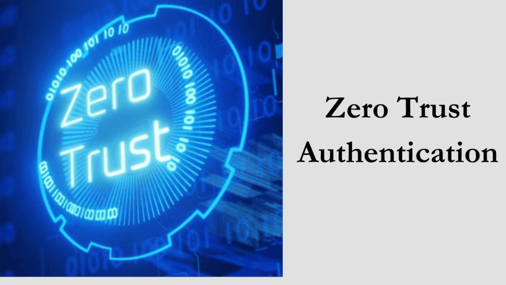 Zero Trust Authentication The Secret Weapon To Stop Hackers